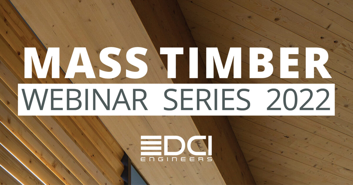 DCI Announces 2022 Mass Timber Webinar Series - DCI Engineers